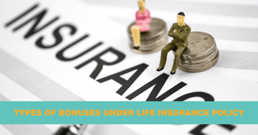 Types of Bonuses Under Life Insurance Policy